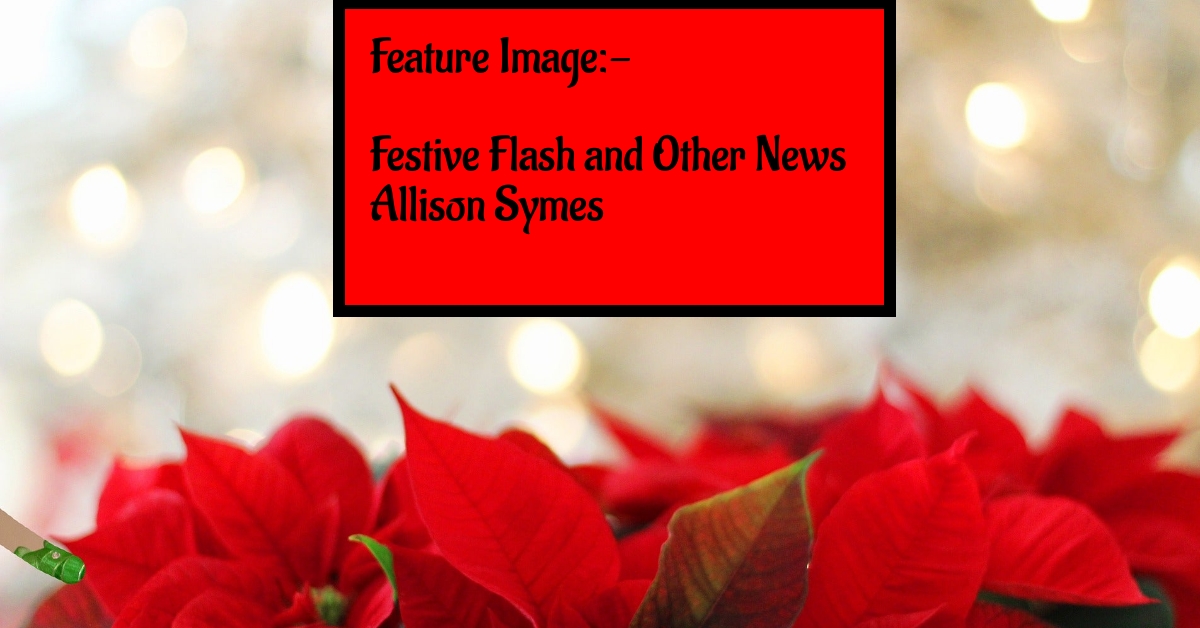 Festive Flash and Other News – Allison Symes: Collected Works
