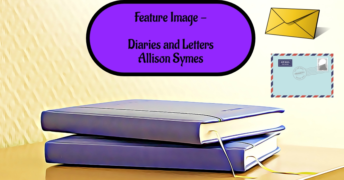 Diaries and Letters – Allison Symes: Collected Works