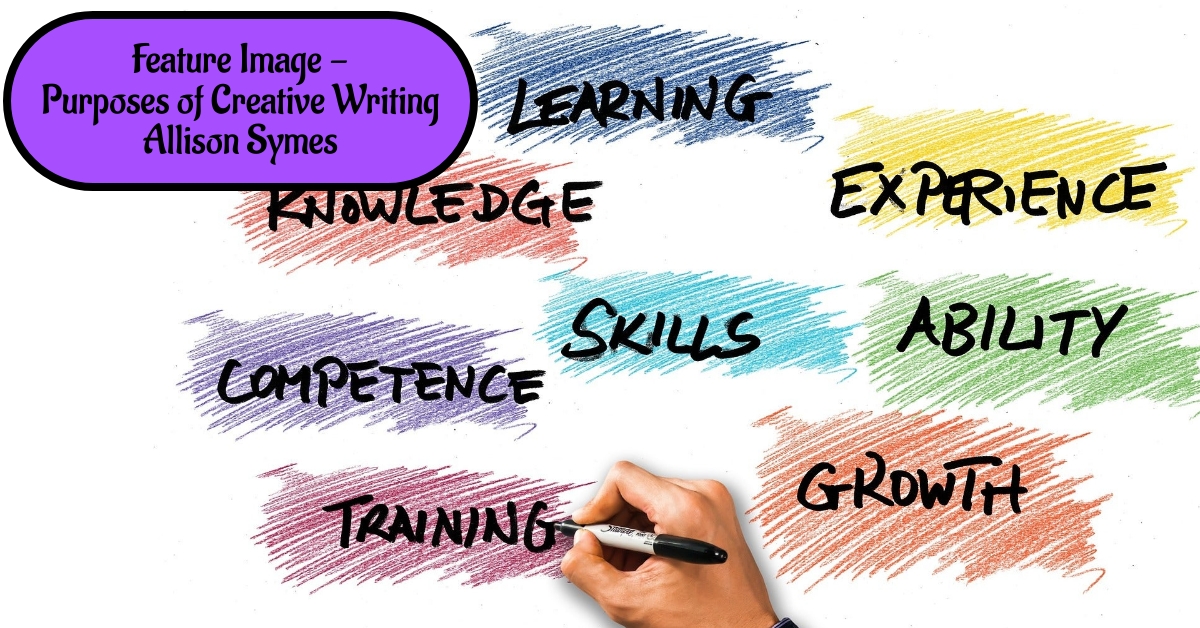 Purposes of Creative Writing – Allison Symes: Collected Works