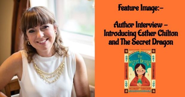 Author Interview: Introducing Esther Chilton and The Secret Dragon ...